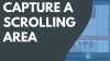 Capture a Scrolling Area | Snagit Tutorial