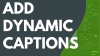 Add Dynamic Captions | Camtasia Tutorial